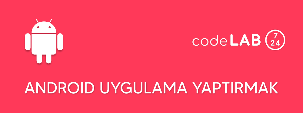 Android Uygulama Yaptırmak, Geliştirmek - CodeLab